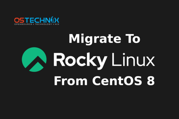 Migrate CentOS 7 To AlmaLinux 8, CentOS 8, Rocky Linux 8 - OSTechNix