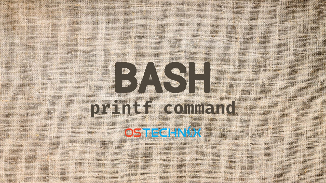 Bash Printf Command Explained With Examples OSTechNix Bash Printf Command Explained With Examples OSTechNix