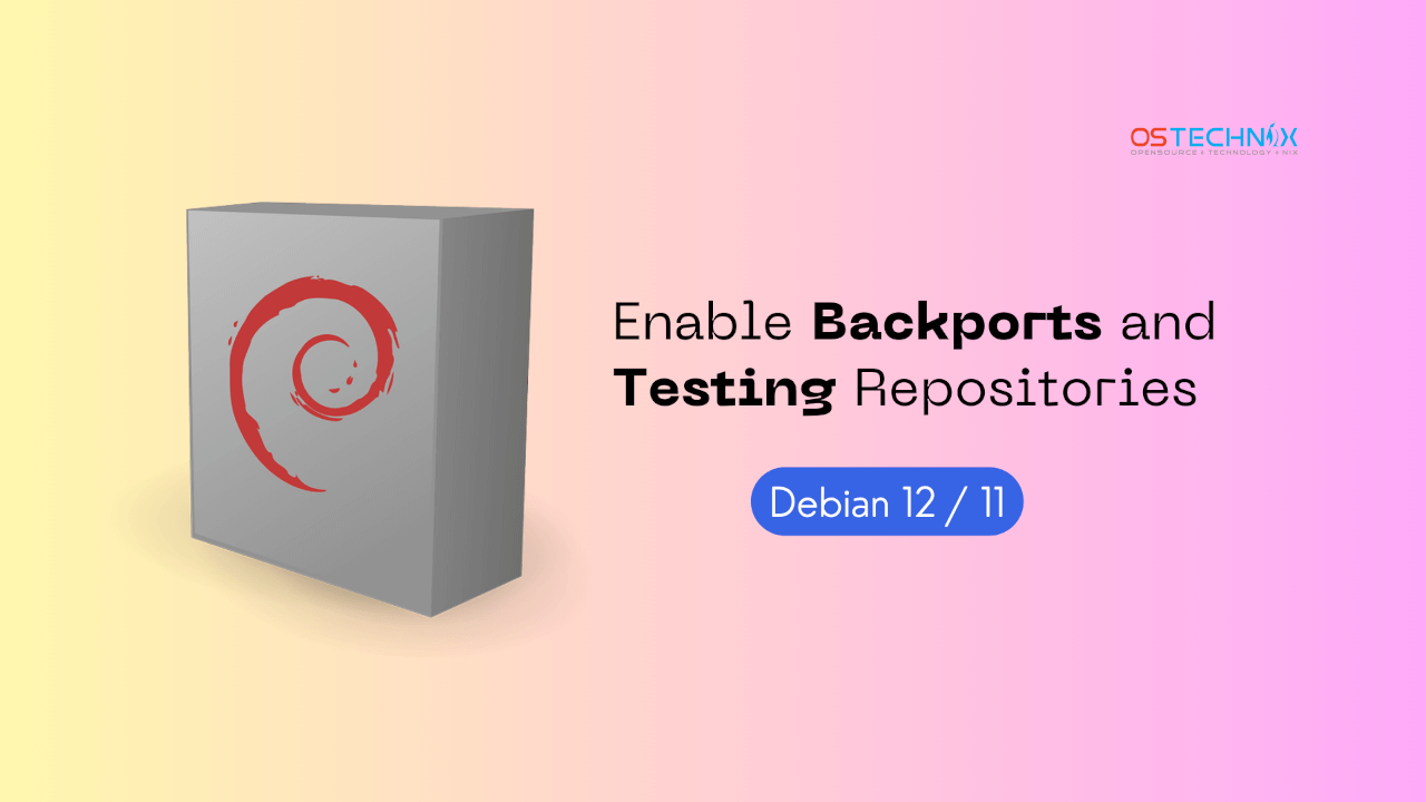 How To Enable Backports And Testing Repositories In Debian Ostechnix