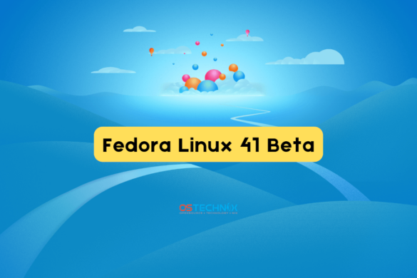 Fedora Linux 41 Beta Archives - OSTechNix